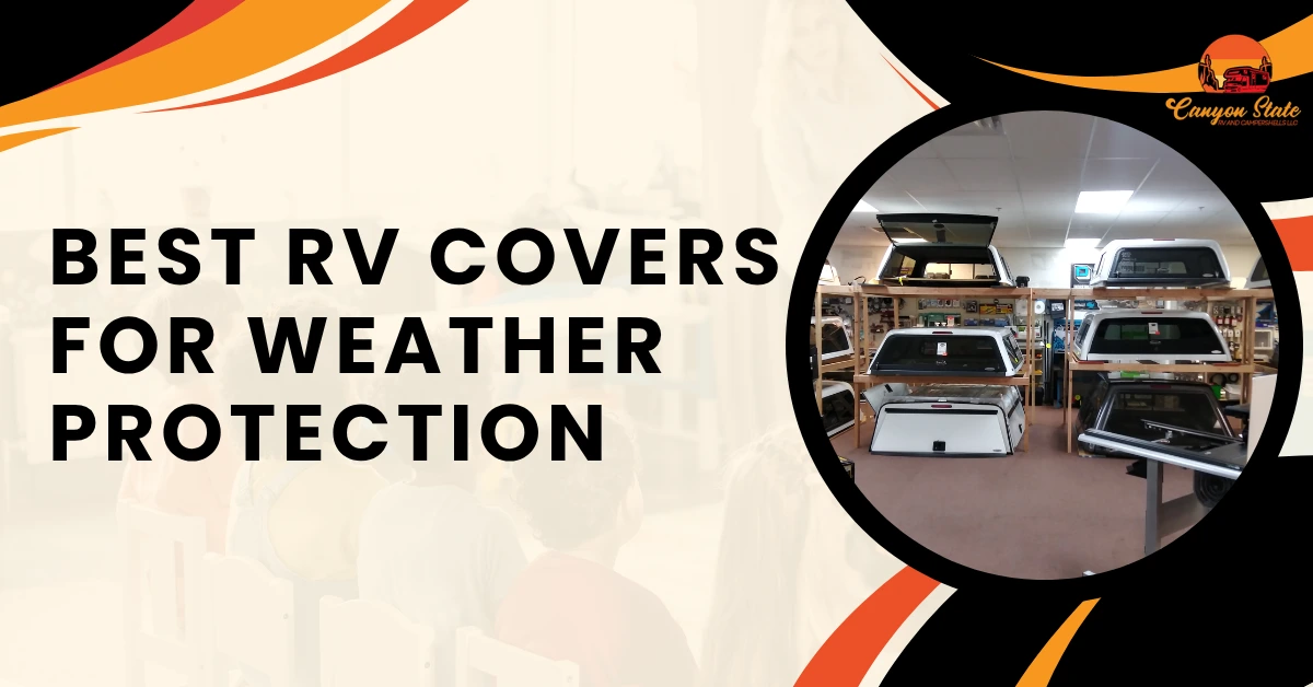 Canyon State RV & Camper Shells | Best Weatherproof Covers